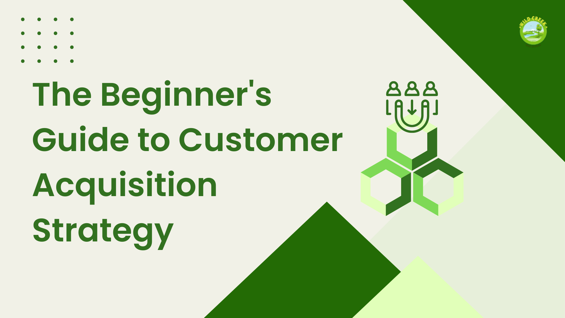 The Beginner's Guide To Customer Acquisition Strategy | Wild Creek Web ...